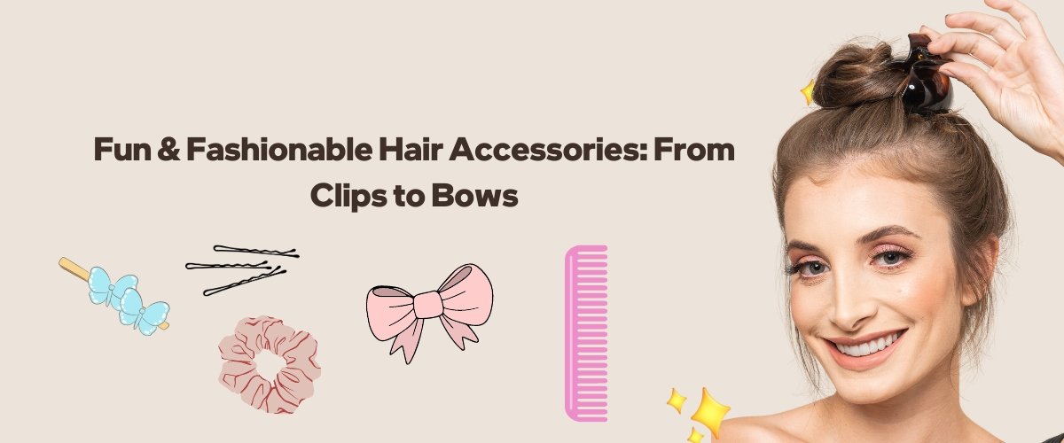 Fun & Fashionable Hair Accessories: From Clips to Bows – segohair.com